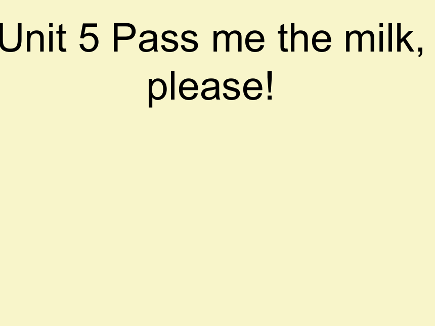 Unit 5 Pass Me The Milk Please Section A 课件 21世纪教育网